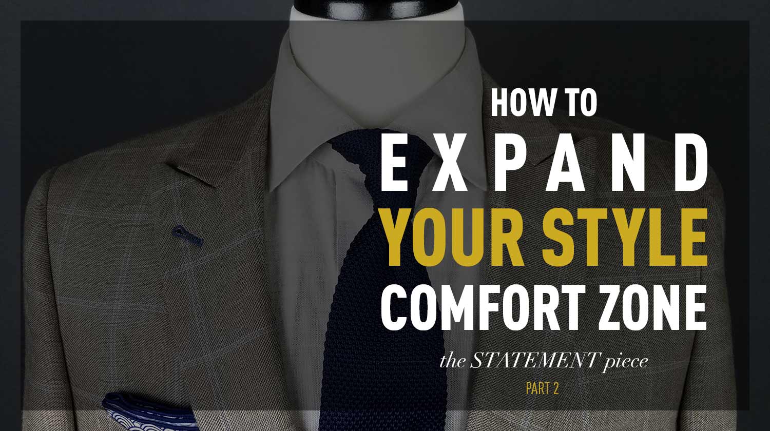 The Statement Piece | Expand Your Comfort Zone | GENTLEMAN WITHIN