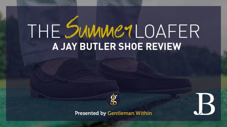 Jay Butler Shoe Review: The Summer Loafer | GENT WITHIN