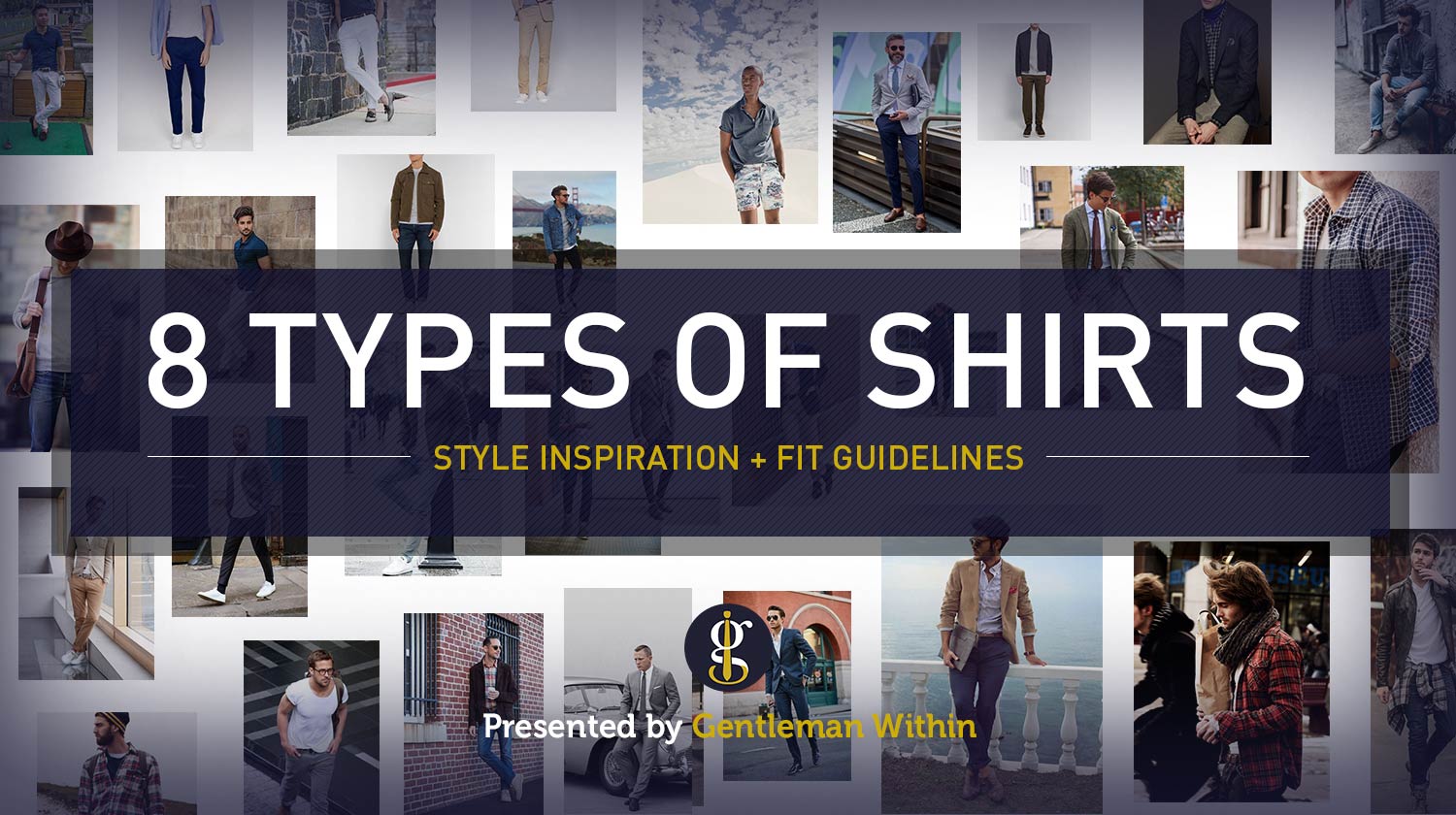 8 Types Of Shirts For Men 60 Modern Ways To Wear Them